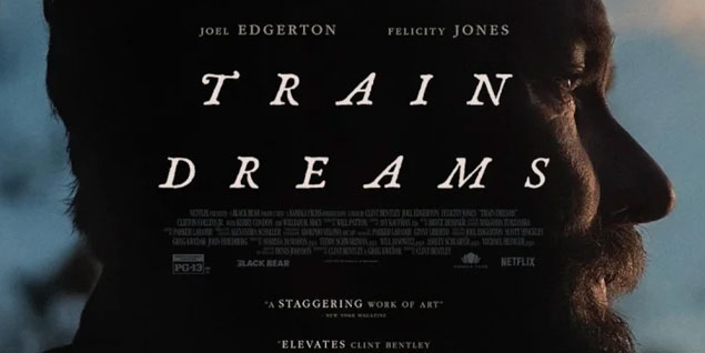 FlixChatter Review: Train Dreams (2025) – A stunning, pensive ...